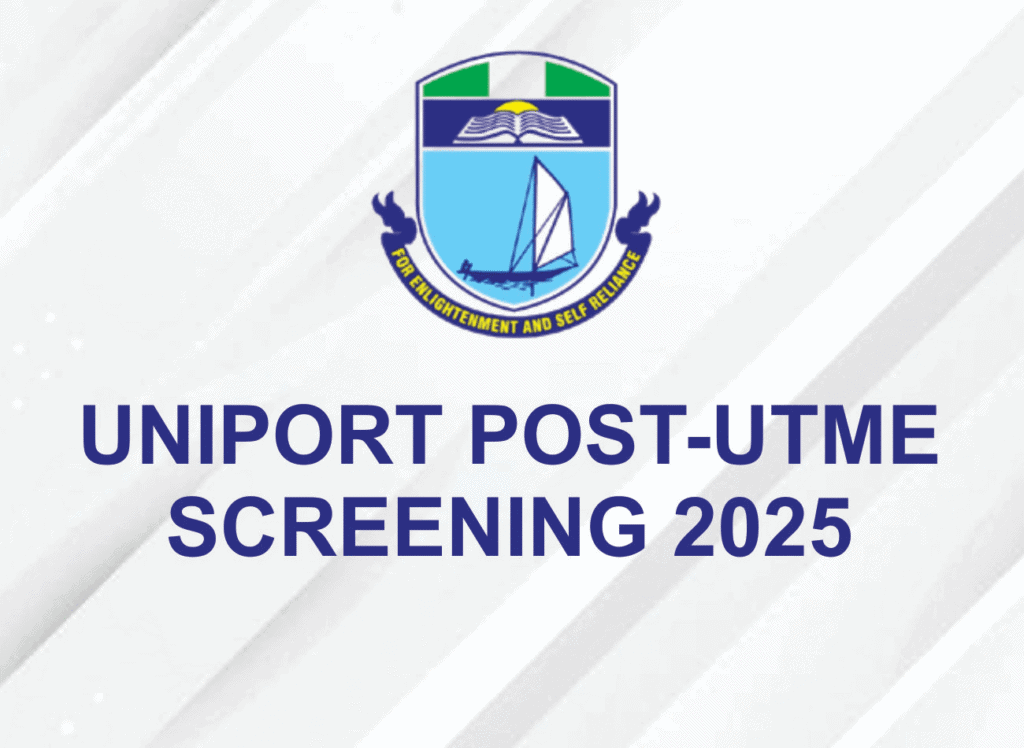 UNIPORT 2025 Post-UTME Screening Examination Schedule
